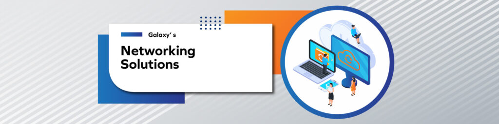 Networking Solutions - Galaxy Office Automation